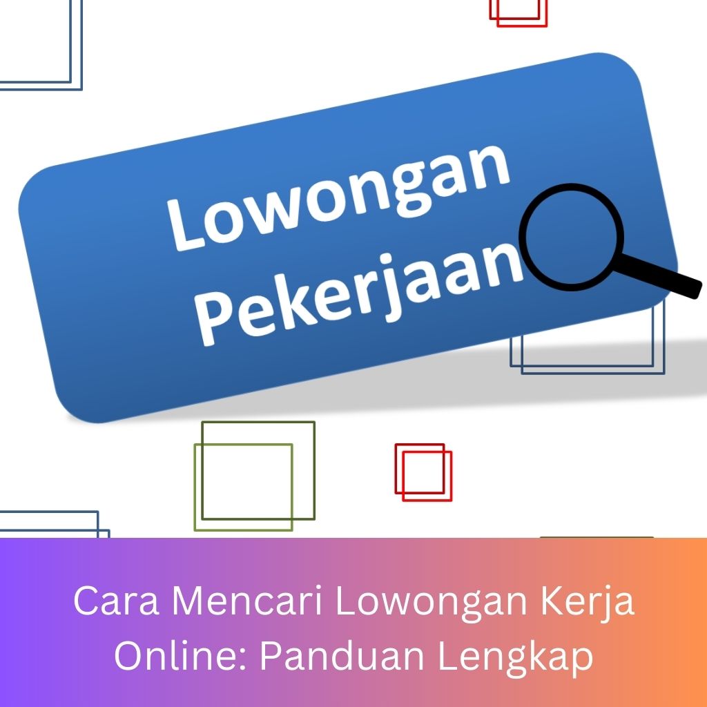 Cara Mencari Lowongan Kerja Online: Panduan Lengkap – Penghasil Uang Cara Mencari Lowongan Kerja Online: Panduan Lengkap – Penghasil Uang